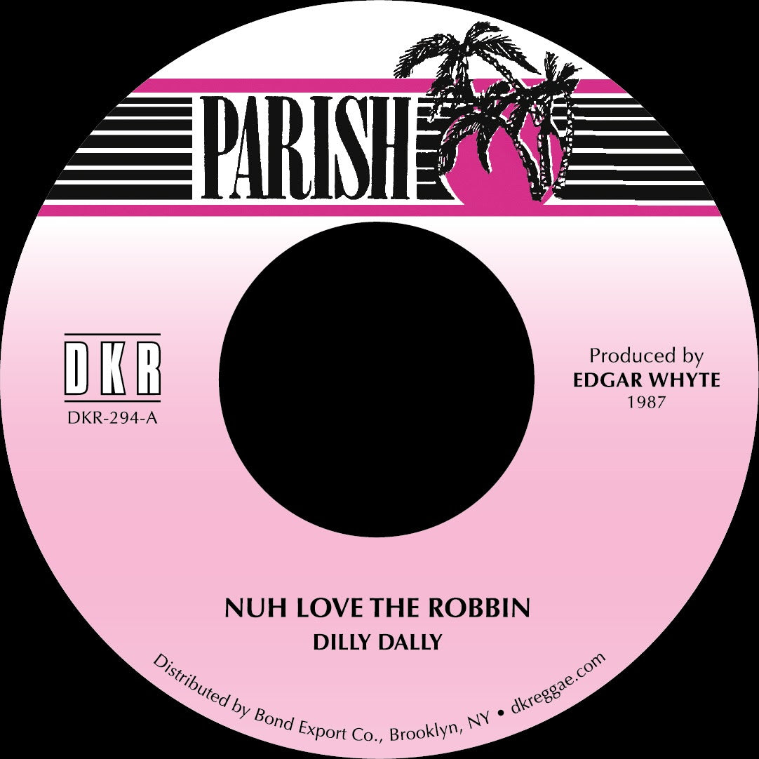 Dilly Dally - Nuh Love the Robbin (Parish)